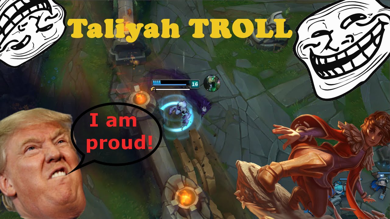 TROLLING WITH TALIYAH - The Donald Trump of LoL - YouTube