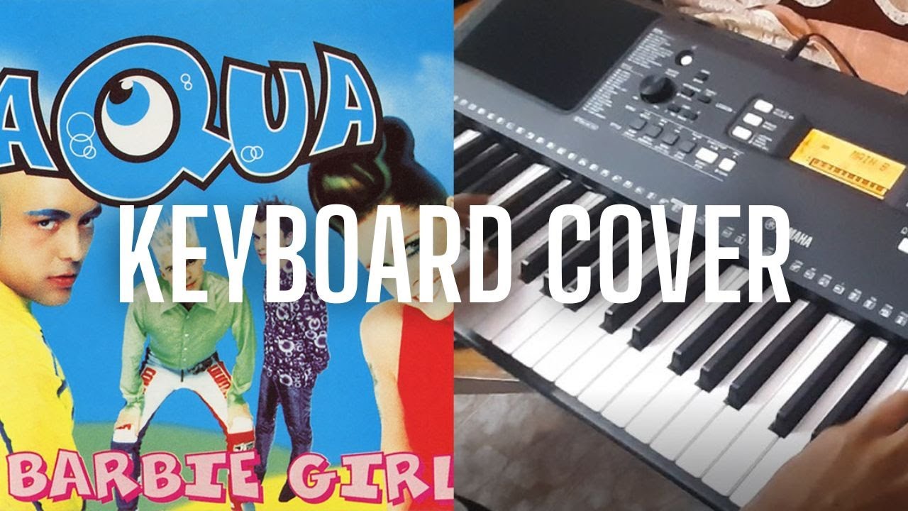AQUA - Barbie Girl Keyboard cover | Planet of Arts. - YouTube