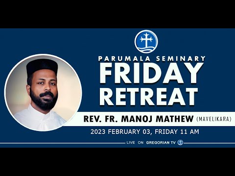 PARUMALA SEMINARY | FRIDAY RETREAT | LEAD BY REV. FR. MANOJ MATHEW ...