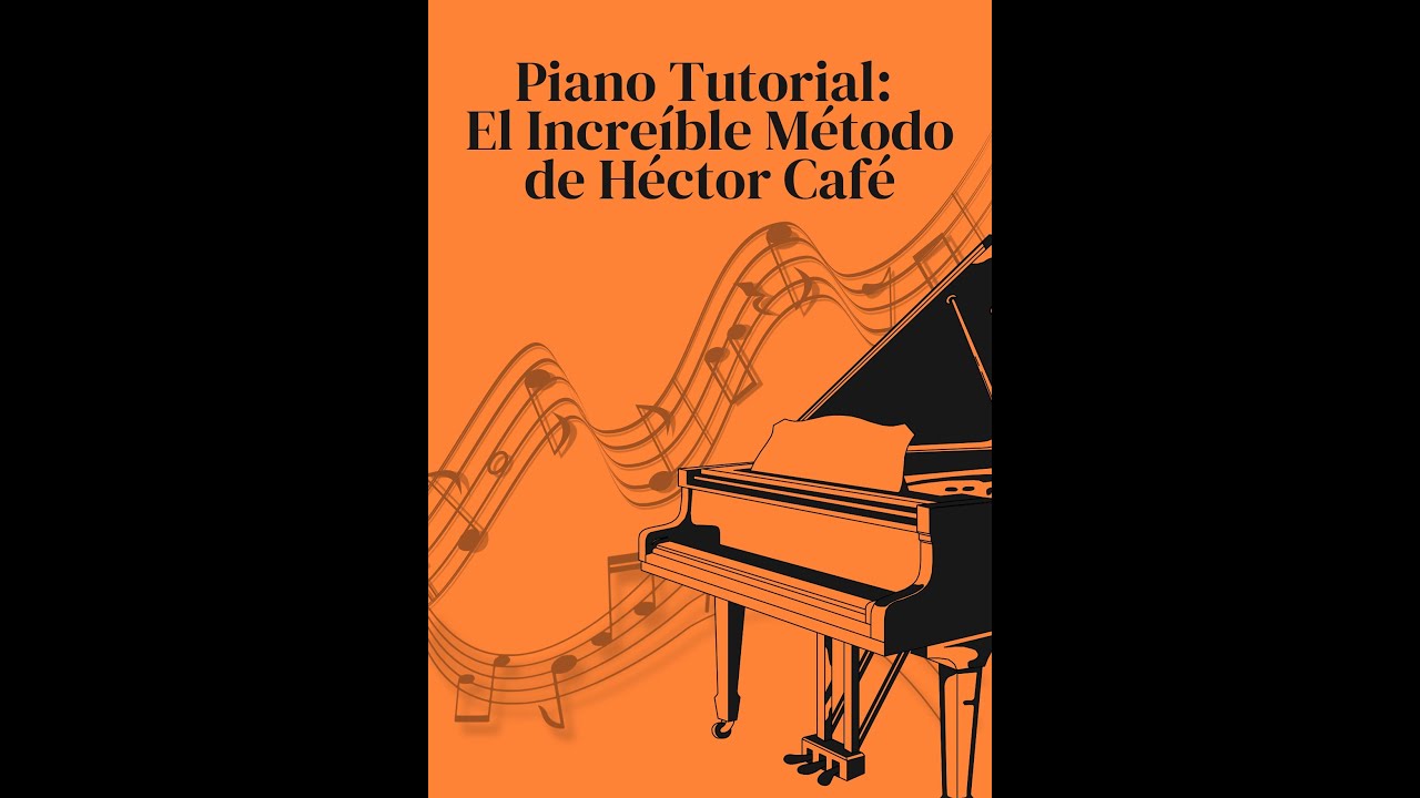 Piano Tutorial: El Increíble Método de Héctor Café - YouTube