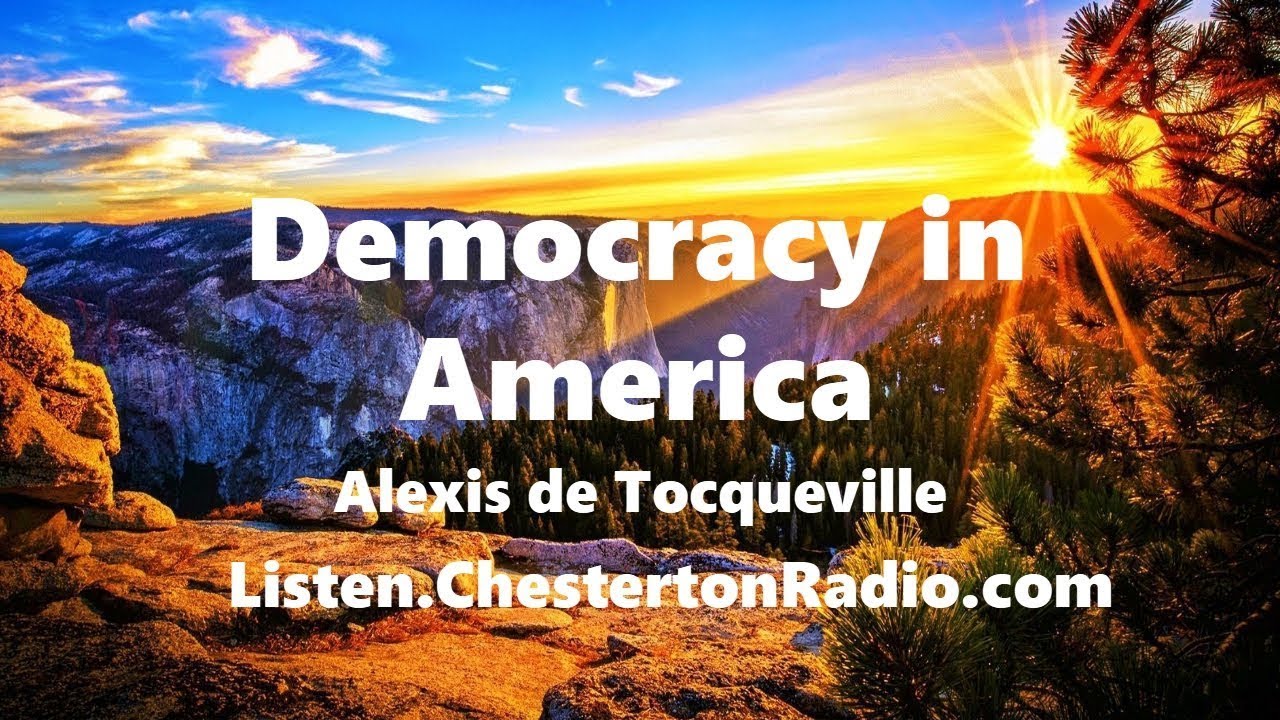 Democracy in America - Alexis de Tocqueville - Chesterton Radio Theatre ...