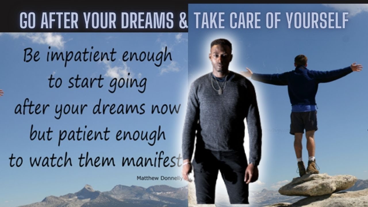 Go after your dreams & take care of Yourself - YouTube