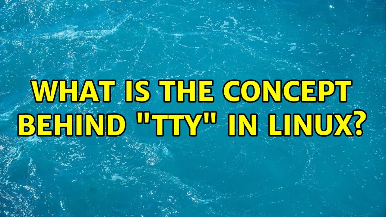 Unix & Linux: What is the concept behind "tty" in linux? (2 Solutions ...