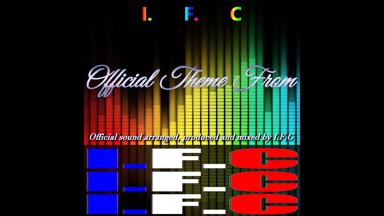I.F.C - Official Theme From IFC (Full Single) - YouTube