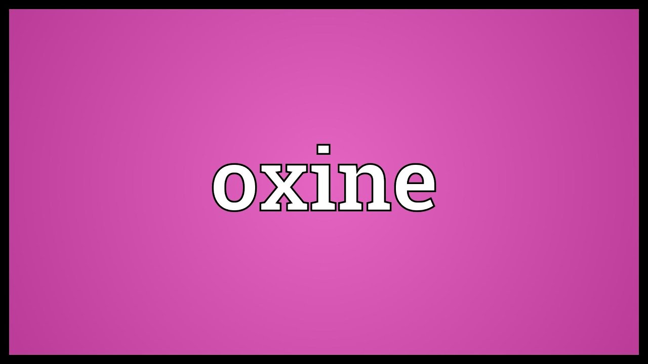 Oxine Meaning - YouTube
