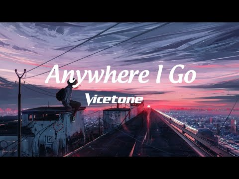 Vicetone - Anywhere I Go [Lyrics] - YouTube