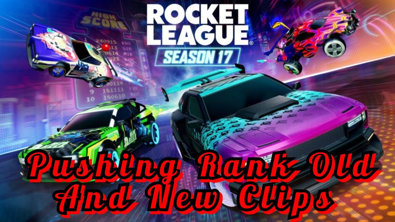 Rocket league Season 17 Pushing Rank Old And New Clips - YouTube