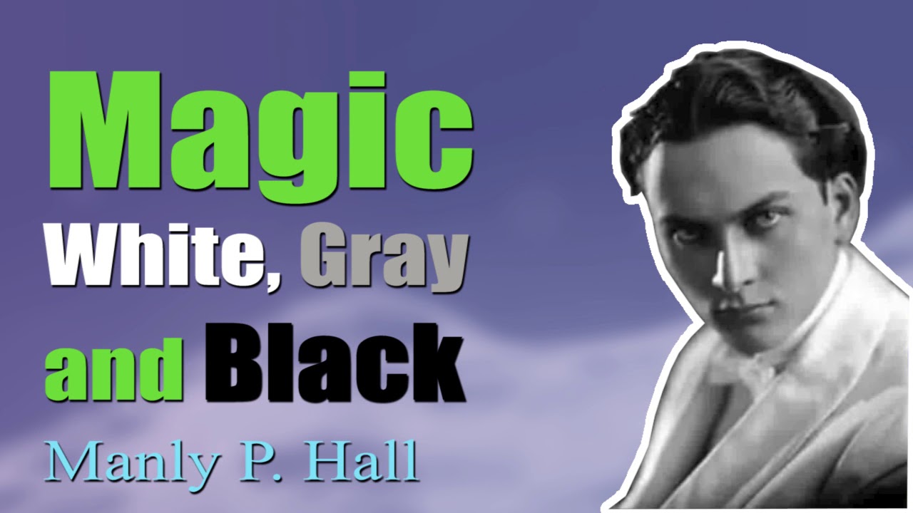 Manly P Hall | Magic - White, Gray and Black - YouTube