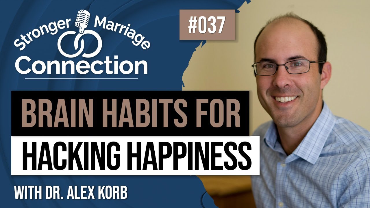 Brain Habits for Hacking Happiness | | Dr. Alex Korb | #37 - YouTube