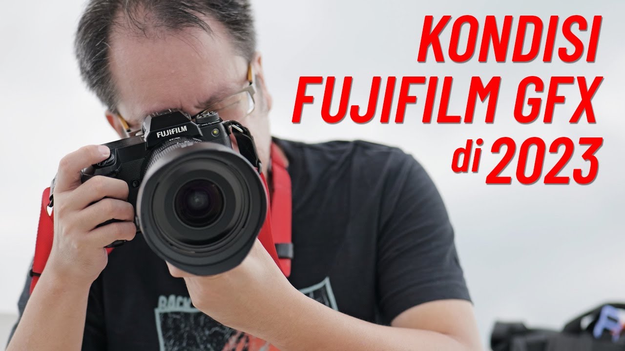 Sharing Pengalaman & Kondisi Fujifilm GFX - Apa Alasan Fotografer milih ...