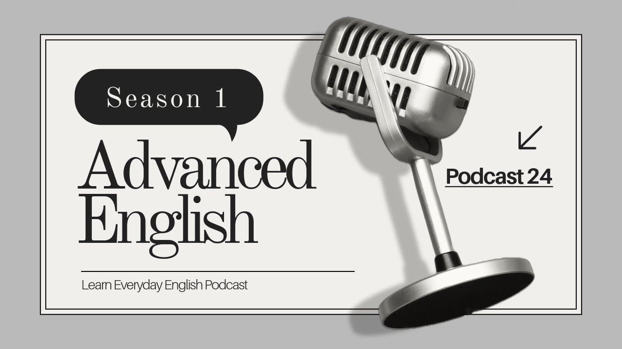 Mastering English Conversation: Dive Into Podcast 24 For Advanced ...