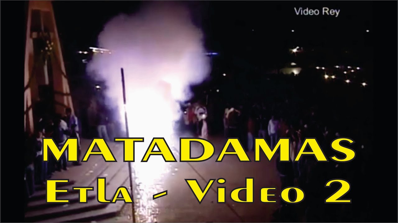 Matadamas, Etla Mayordomía video 2 - YouTube