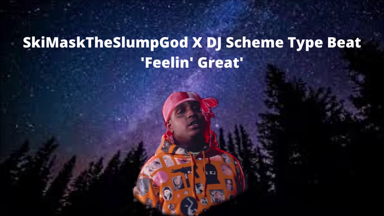 SkiMaskTheSlumpGod X DJ Scheme Type Beat 'Feelin' Great' - YouTube
