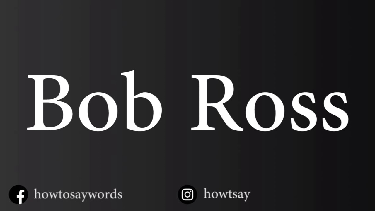 How To Pronounce Bob Ross - YouTube