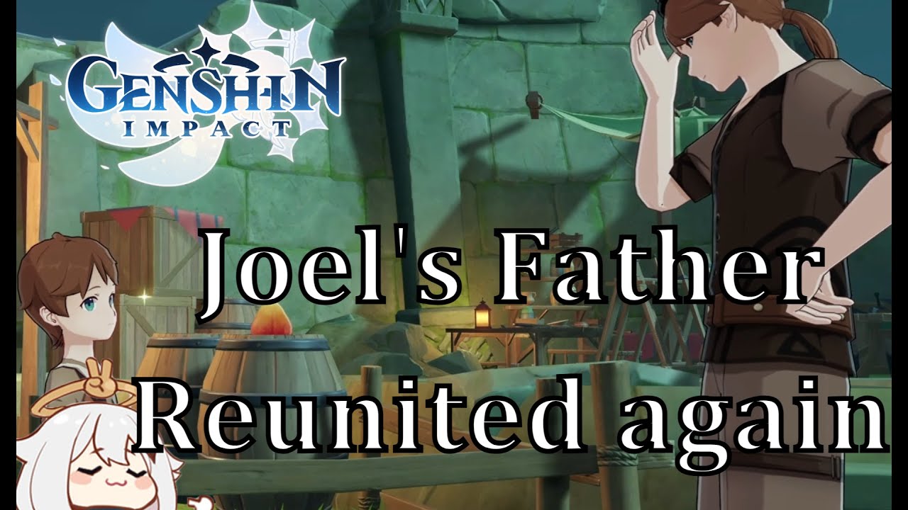 Joel's Father Reunited again Genshin Impact - YouTube