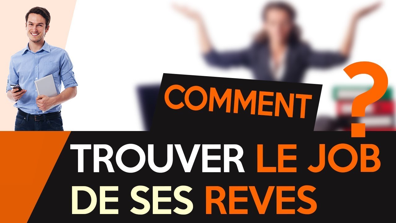 comment trouver le job de ses rêves ? - YouTube