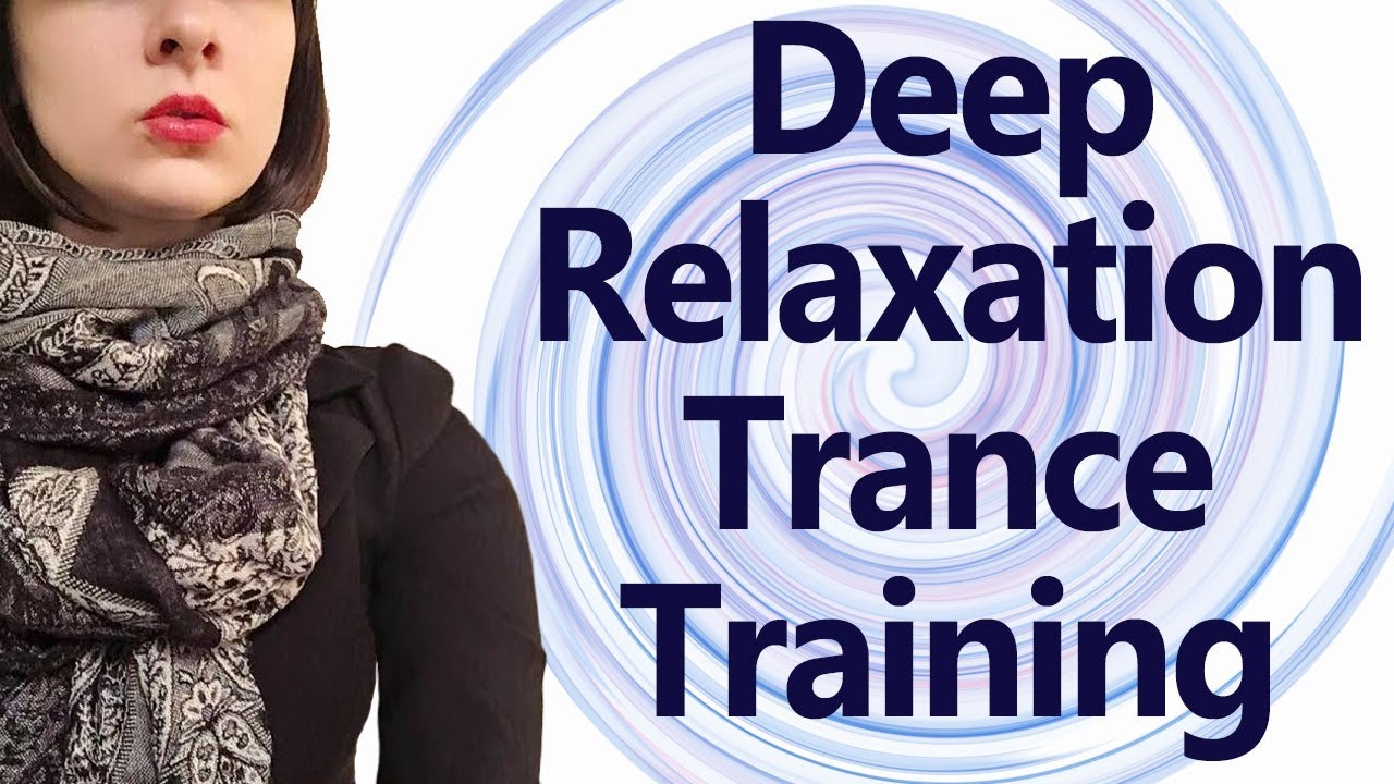 Deep Relaxation Trance Training - YouTube