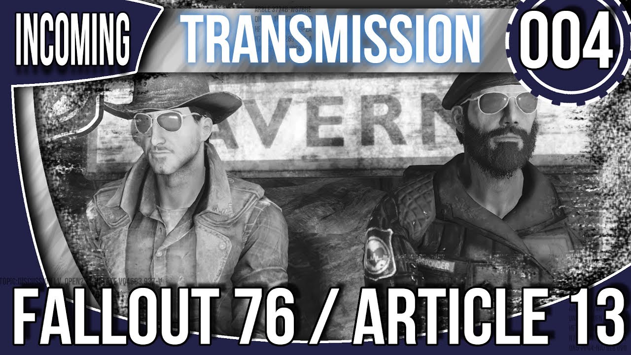 Transmission 04: Fallout 76 and Article 13 - YouTube