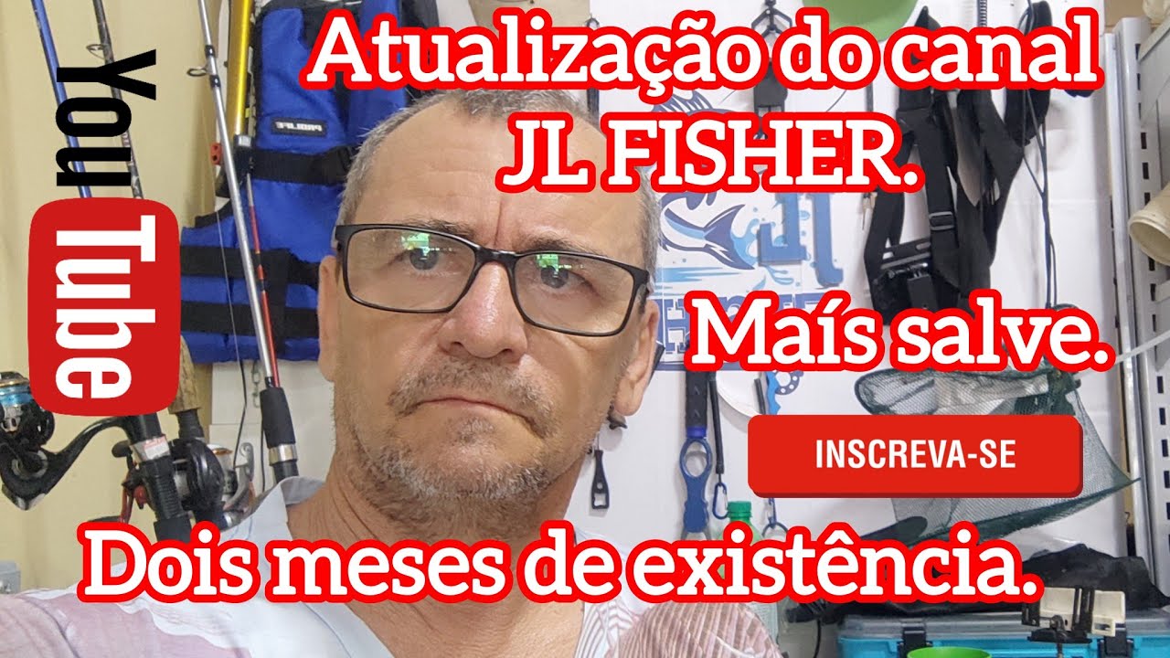 Mais uma atualização do canal JL FISHER com dois meses de vida ...