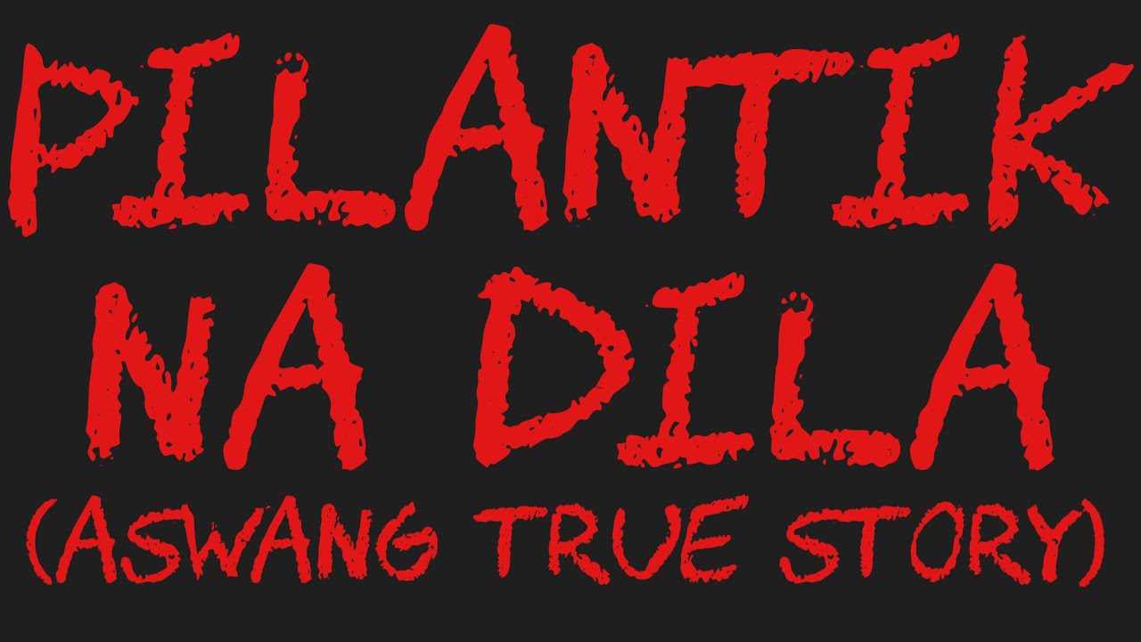 PILANTIK NA DILA (Aswang True Story) - YouTube