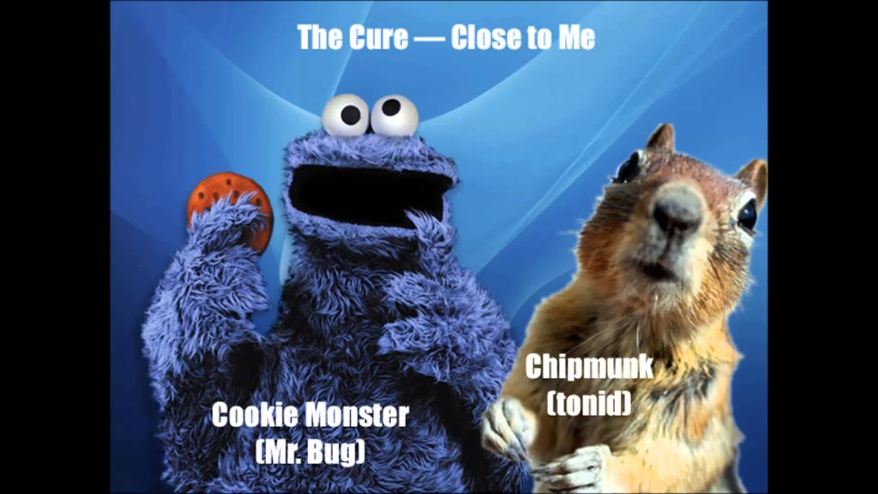 Cookie Monster & Chipmunk — Close to Me (The Cure Cover) - YouTube