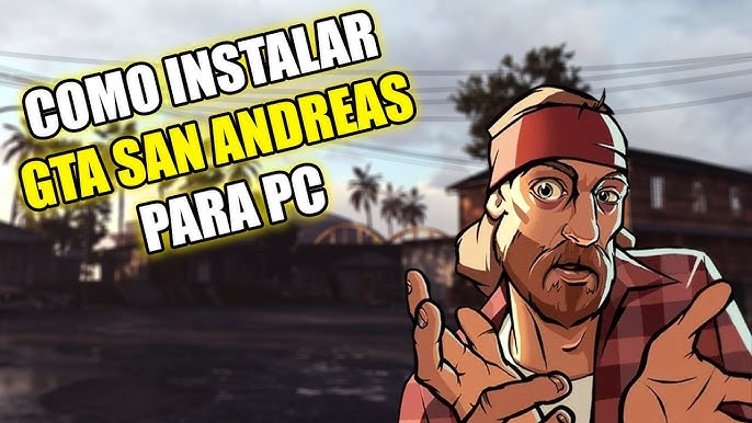 Como Baixar E Instalar Gta San Andreas Completo Para Pc GTA: San