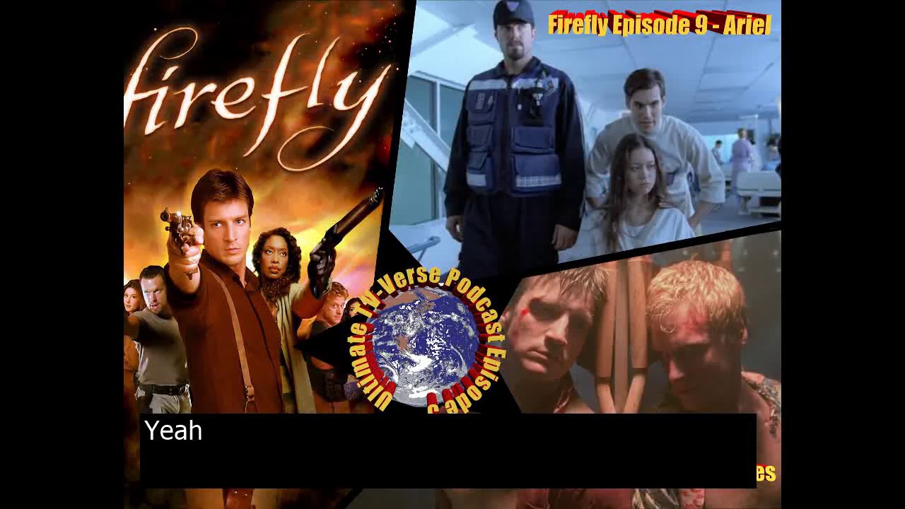 Ultimate TV-Verse Podcast Episode 5 - Firefly Episode 9 (Ariel ...
