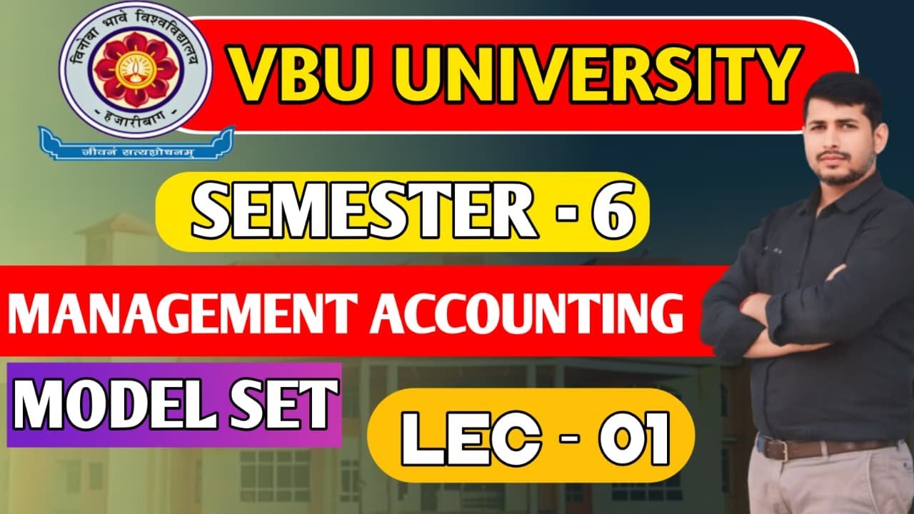 VBU Fyugp Sem 6 MANAGEMENT ACCOUNTING MODEL SET || LEC - 01 || VBU B ...