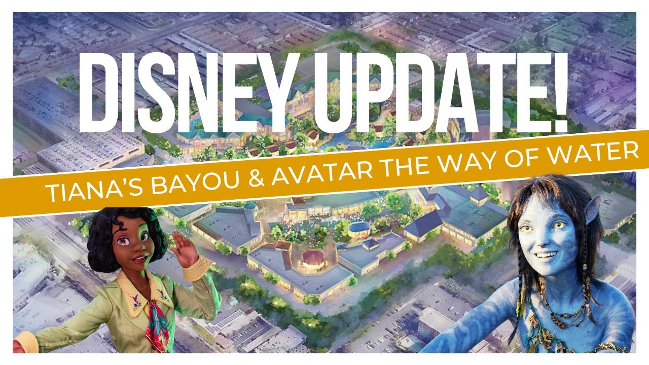 TIANA'S BAYOU ADVENTURE UPDATE AND AVATAR THE WAY OF WATER COMING TO ...