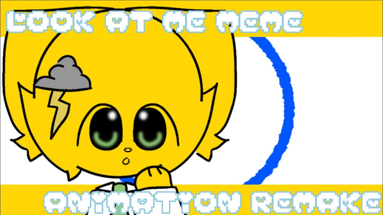 - LOOK AT ME MEME || ANIMATION MEME REMAKE || ORGANIZATION OC || FT ...