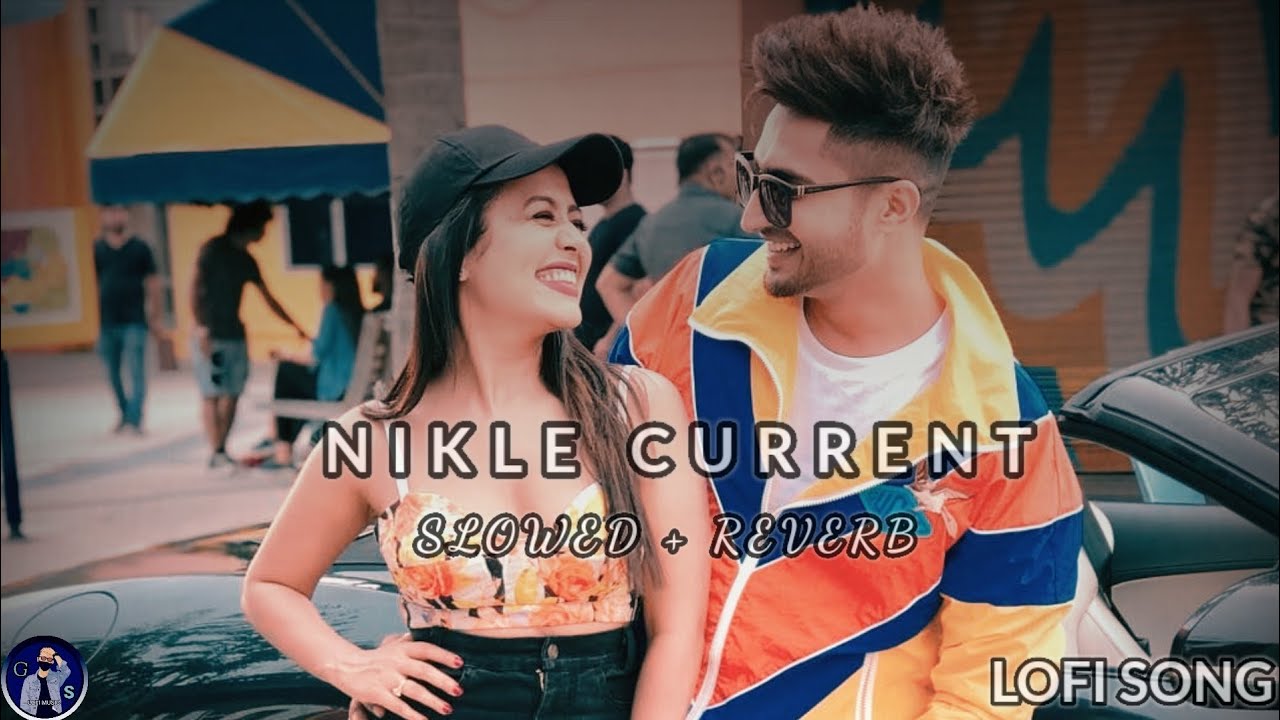 Nikle Current |{Slowed + Reverb}| Jassie Gill ft Neha Kakkar | Jaani ...