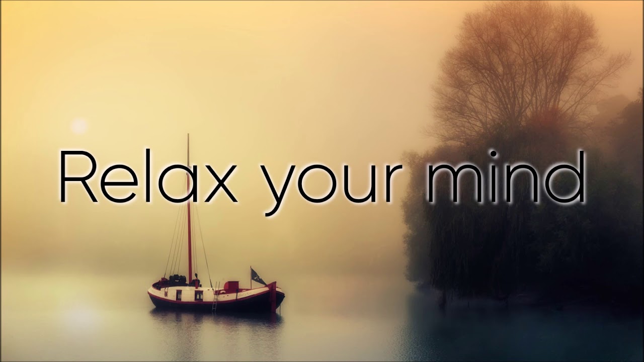 Relax Your Mind Meditationsmusik Entspannungsmusik Relaxation Music relax-your-mind-meditationsmusik-entspannungsmusik-relaxation-music