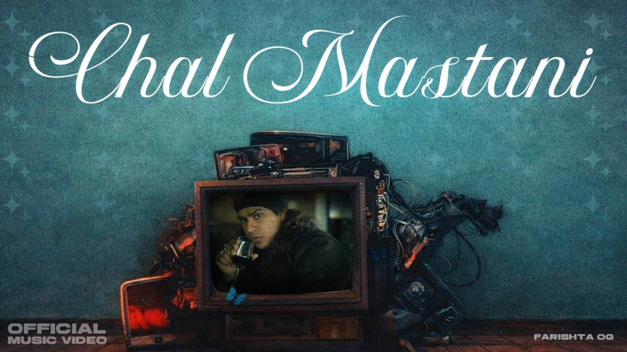 FARISHTA OG - CHAL MASTANI | OFFICIAL MUSIC VIDEO - YouTube