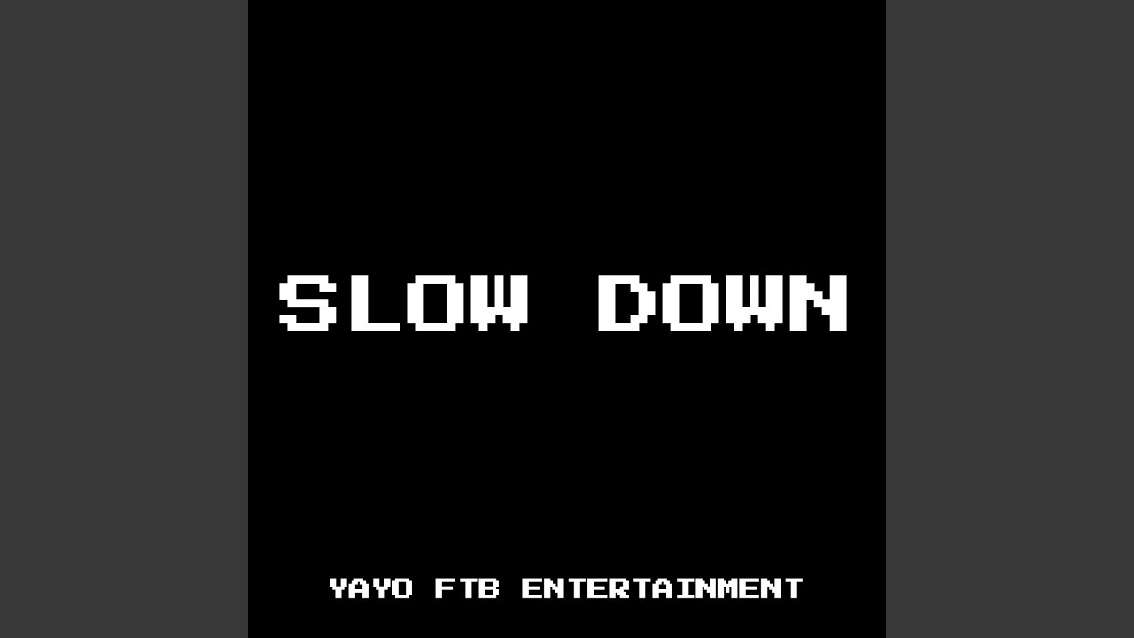 Slow Down - YouTube