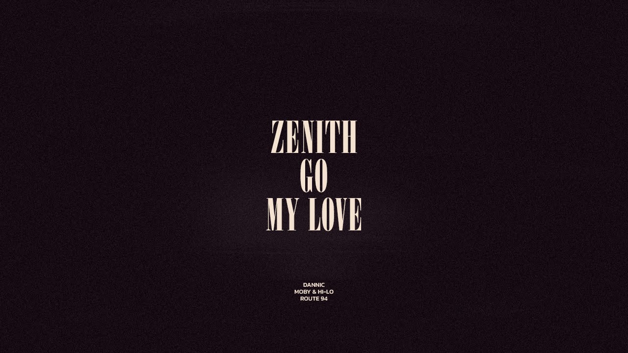 Zenith / Go / My Love - YouTube