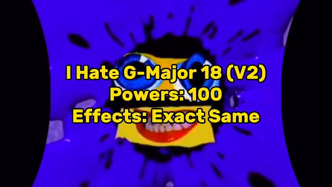 I Hate G-Major 18 100 Powers More!!!!!!!!!!!!!!!!! (V2) - YouTube