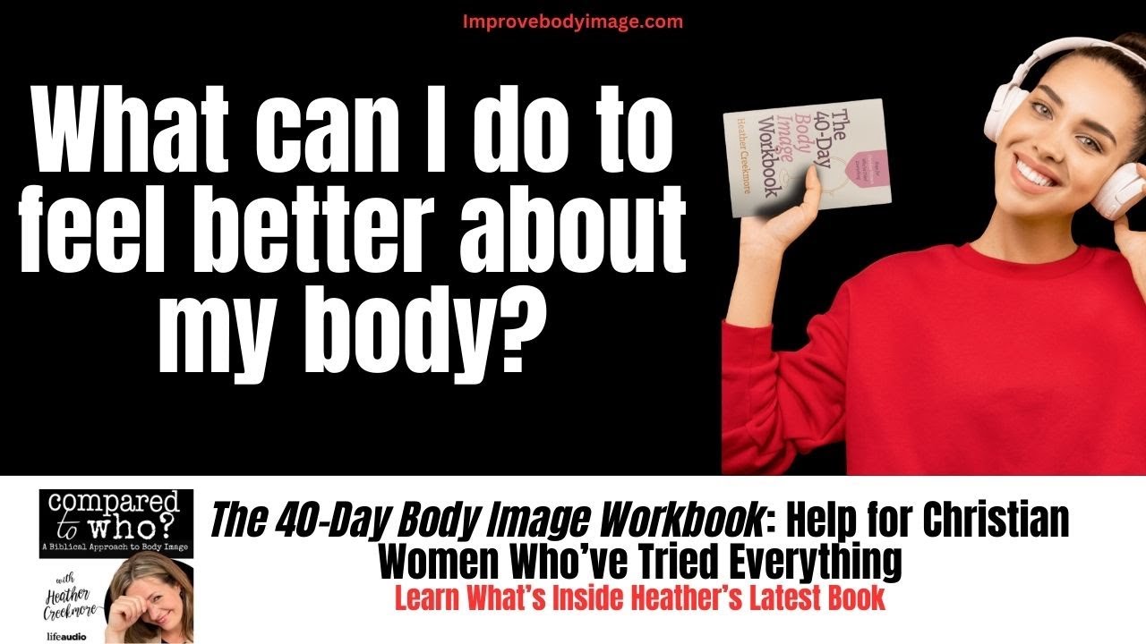 New Workbook for Christian Women with Body Image Issues: Get Healthy ...