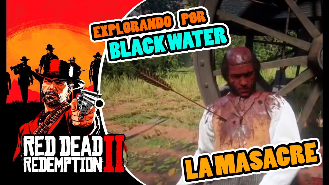 * EXPLORANDO BLACK WATER - MASACRE SKINNERS * EXPLORANDO EN RED DEAD ...