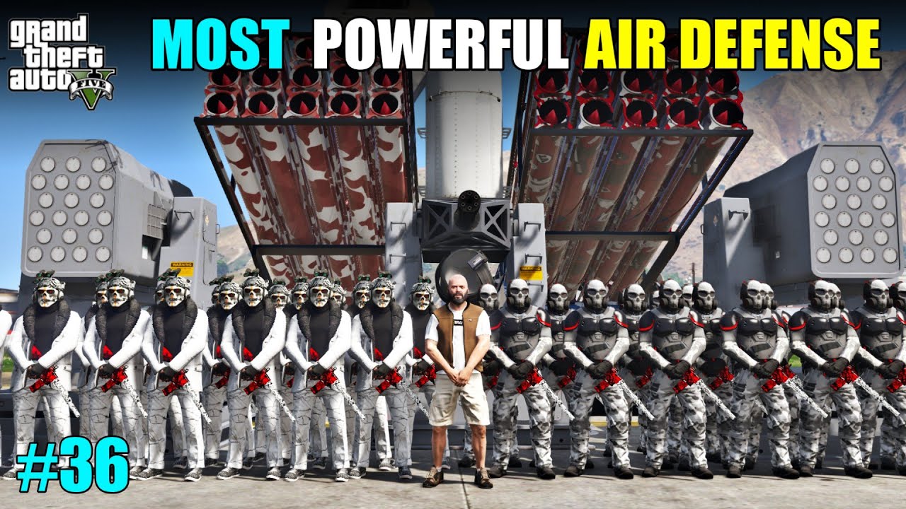 MOST POWERFUL AIR DEFENSE SYSTEM FOR OUR SECURITY | GTA V GAMEPLAY #36 ...