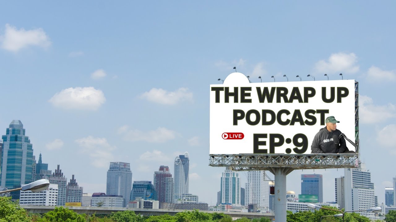 The Wrap Up Podcast Ep:9 - YouTube