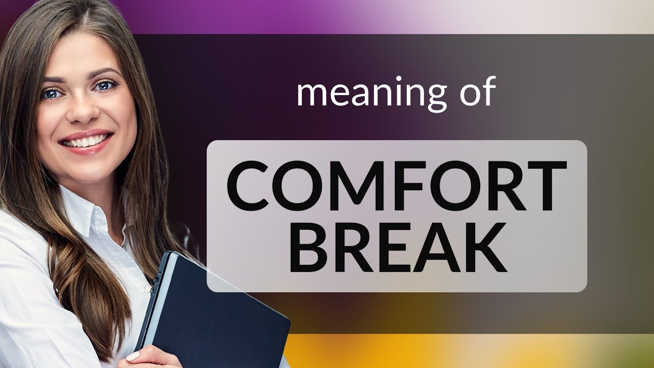 Understanding "Comfort Break" in English - YouTube