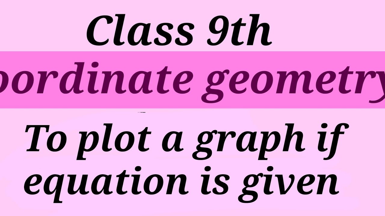 Coordinate Geometry Class 9th To Draw A Graph Of Given Equation YouTube coordinate-geometry-class-9th-to-draw-a-graph-of-given-equation-youtube