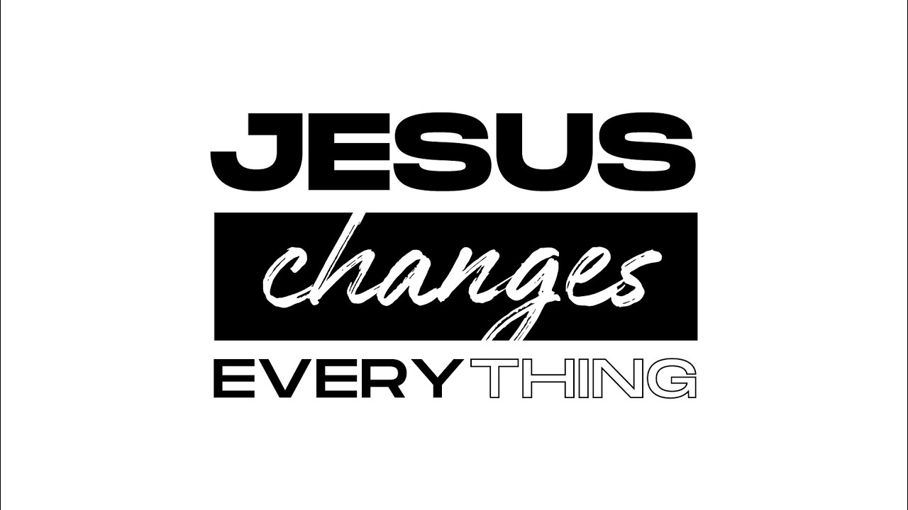 November 12, 2023 | Jesus Changes Everything | Jesus, the Ultimate ...