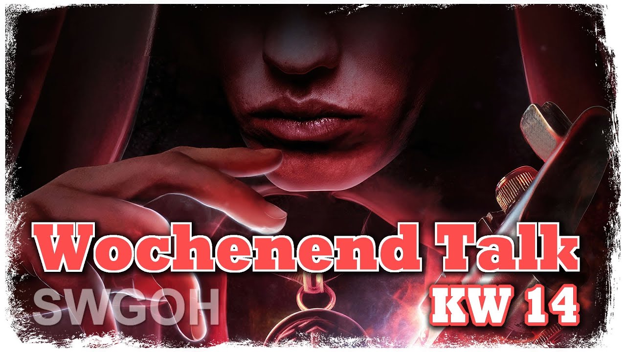 SWGOH - Wochenend Talk - KW 14 - YouTube
