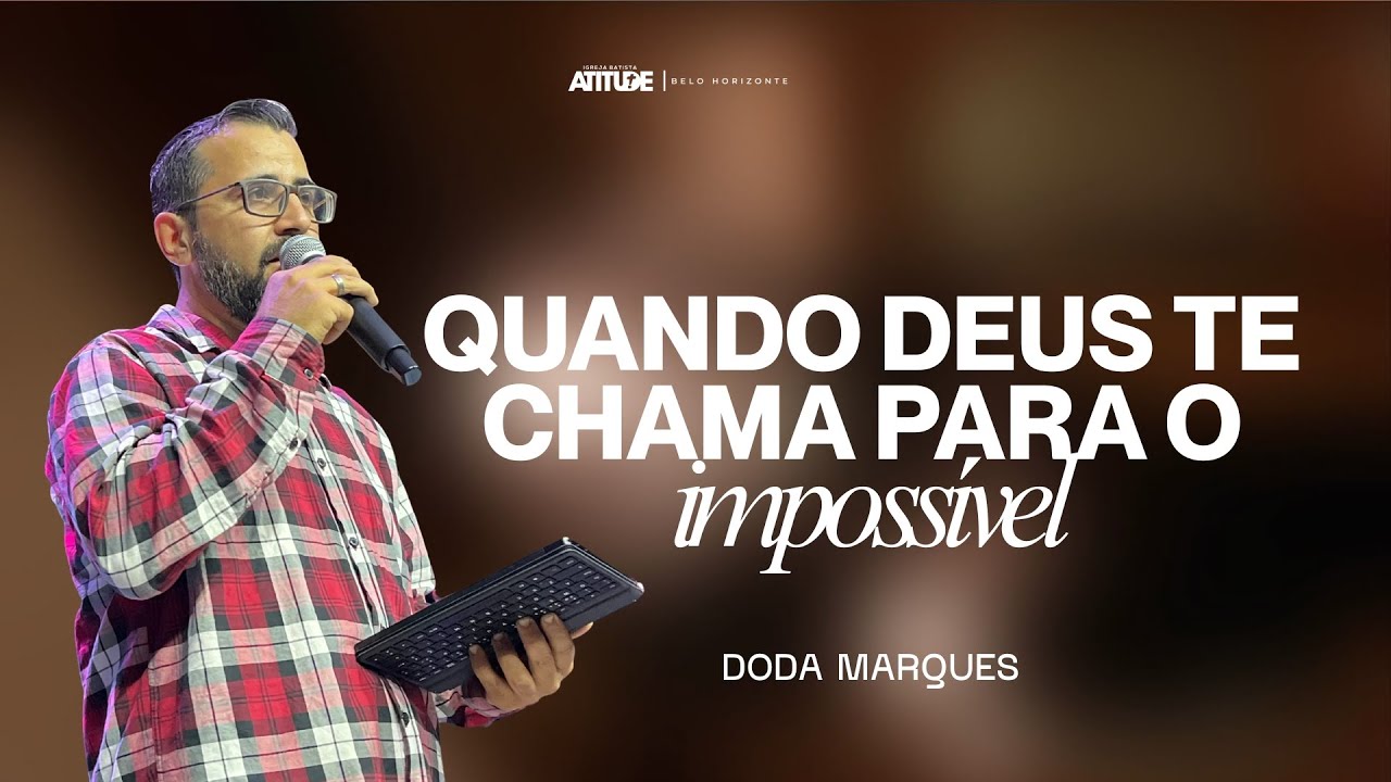 QUANDO DEUS TE CHAMA PARA O IMPOSSÍVEL | Pr. Doda Marques - YouTube