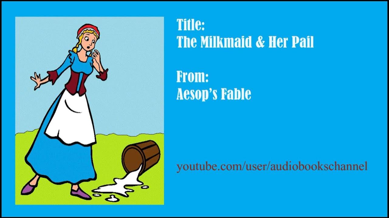 The Milkmaid and her Pail - Aesop's Fable 29 - YouTube
