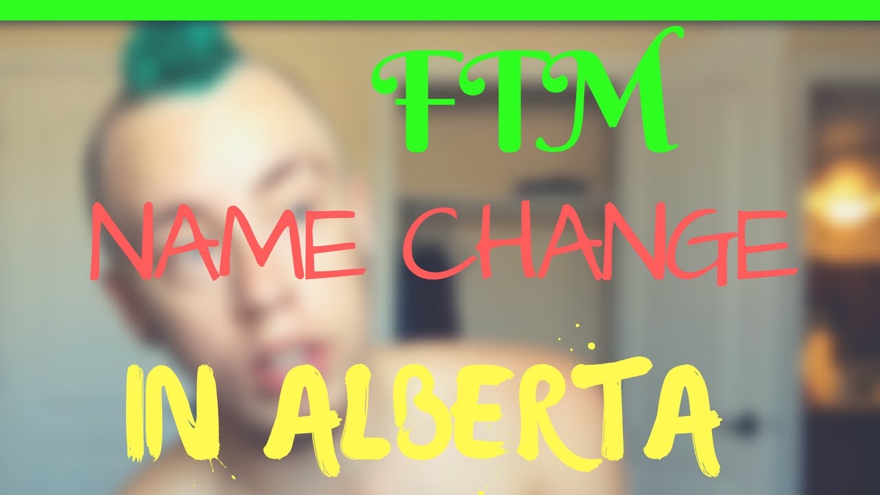 FTM TRANSITION : Name Change in Alberta - YouTube