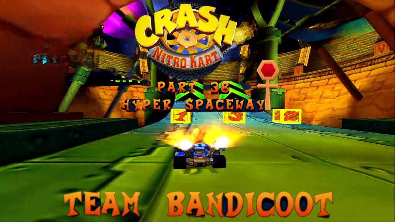 Crash Nitro Kart: Team Bandicoot: Part 38: Hyper Spaceway - YouTube