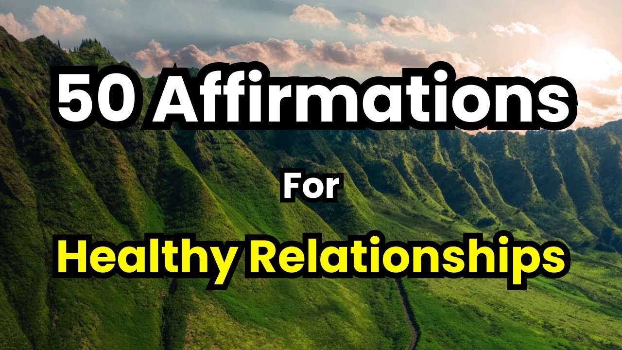 50 Affirmations for Healthy Relationships: Nurture Love and Connection ...