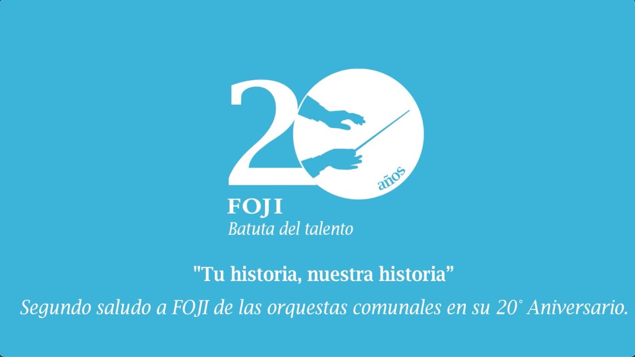 "Tu Historia, nuestra historia" - Segundo saludo a FOJI de Orquestas ...
